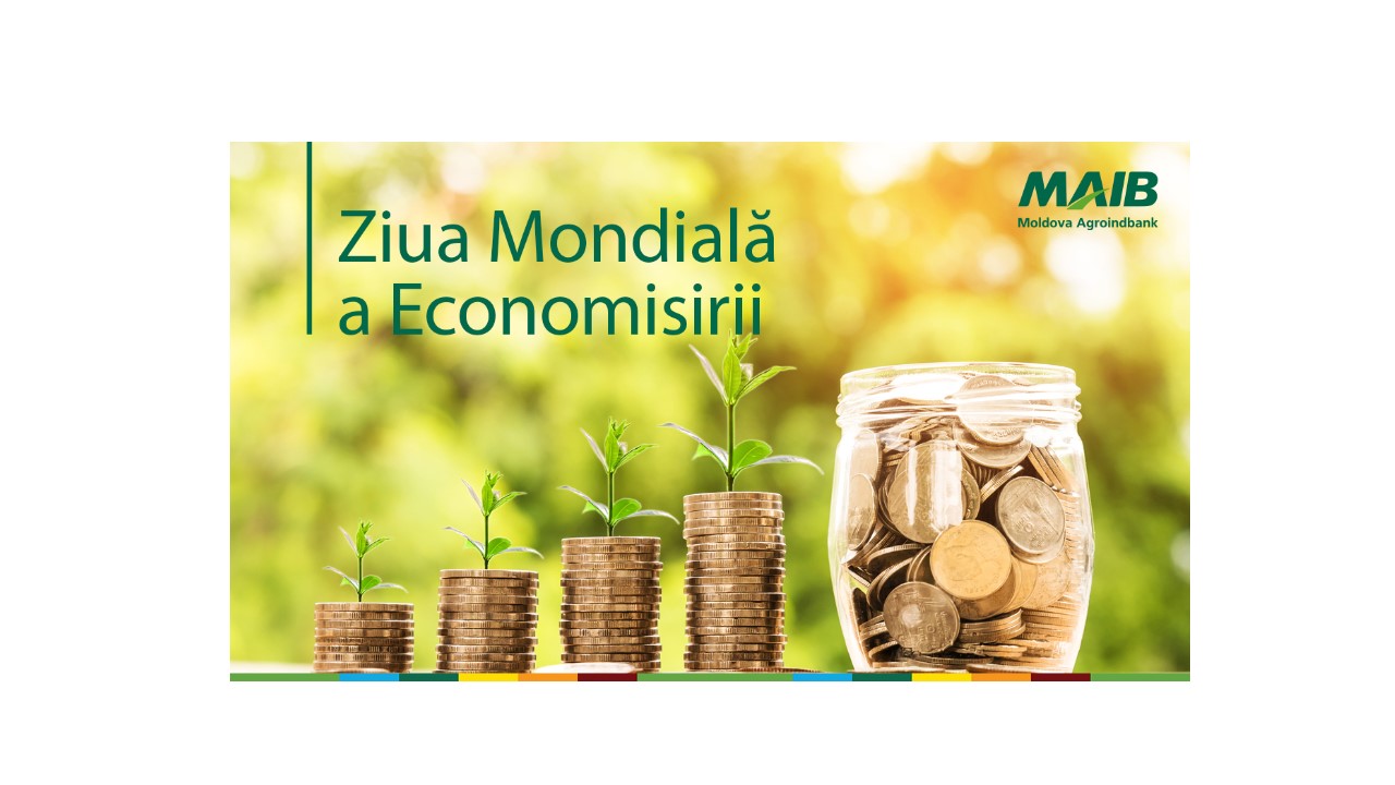 MAIB celebrează Ziua Mondială a Economisirii – Banca mea
